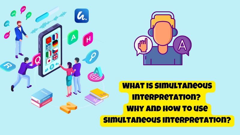 What is simultaneous interpretation? Why and how to use simultaneous interpretation? - Hei.io